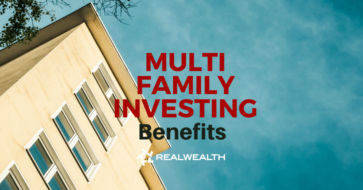 Benefits of Multi Family Investing & How To Get Started