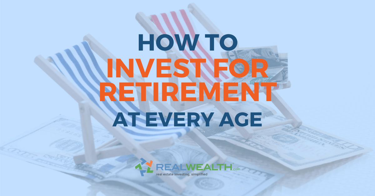 How To Invest for Retirement at Every Age [Ultimate Guide]