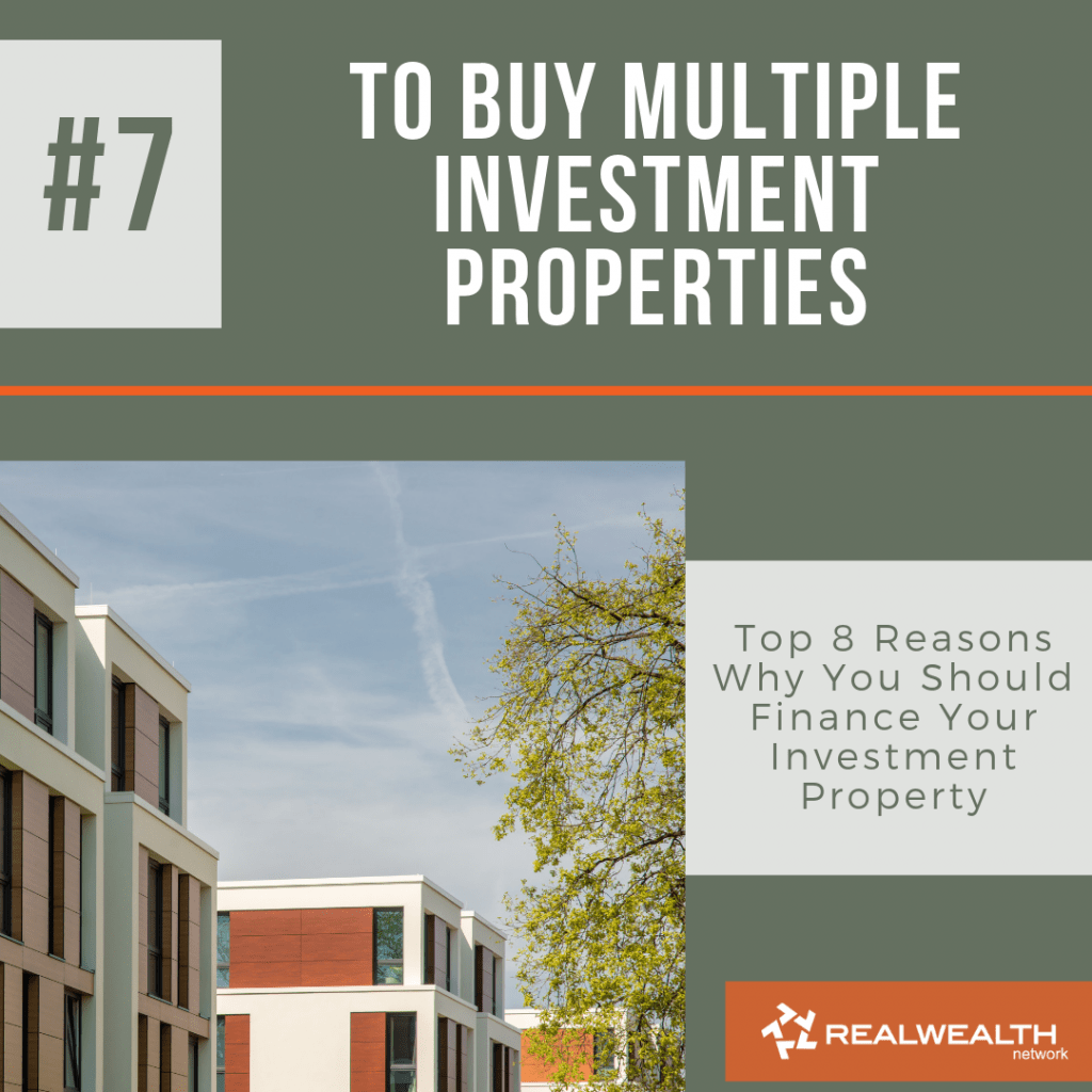 Top 8 Reasons Why You Should Finance Your Investment Property